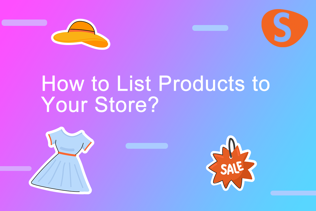 How To List Products To Your Store Supdropshipping Help You Build