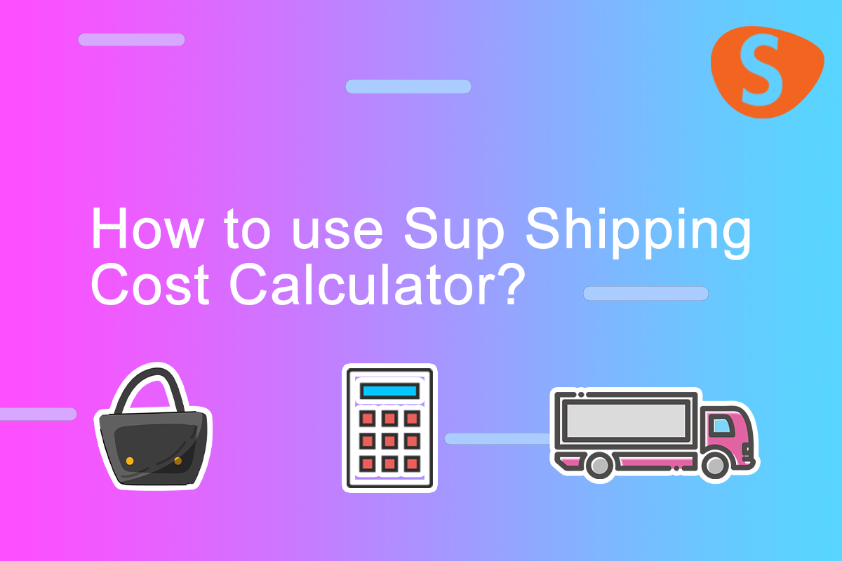 How to use Sup Shipping Cost Calculator? - Supdropshipping | Help you ...
