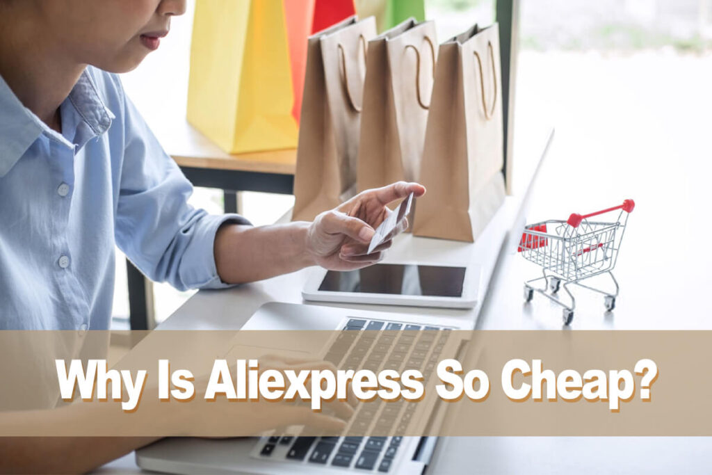 Why Is Aliexpress So Cheap? 9 Reasons Behind The Low Price