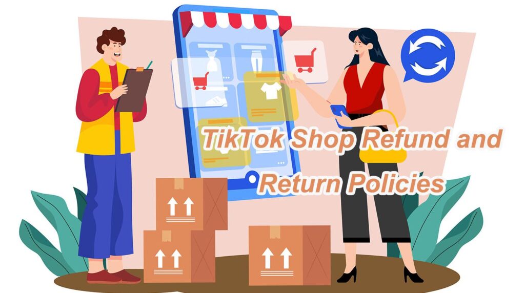 A Complete Guide to TikTok Shop Refund and Return Policies for 2025 ...