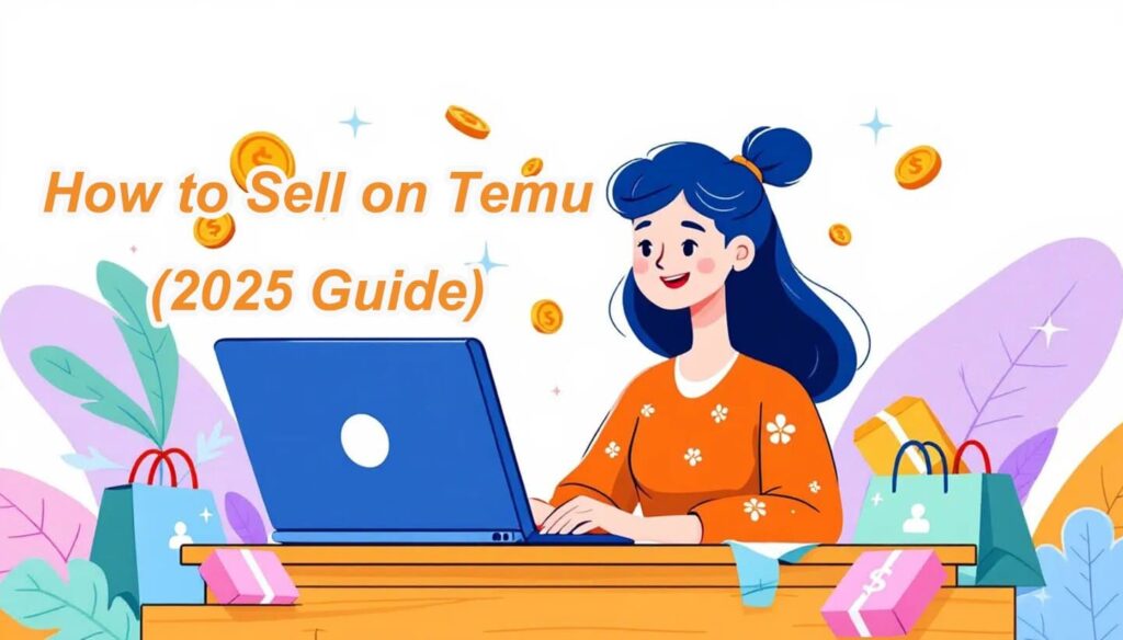 How to Sell on Temu (2025 Guide): Easy Steps for Beginners ...