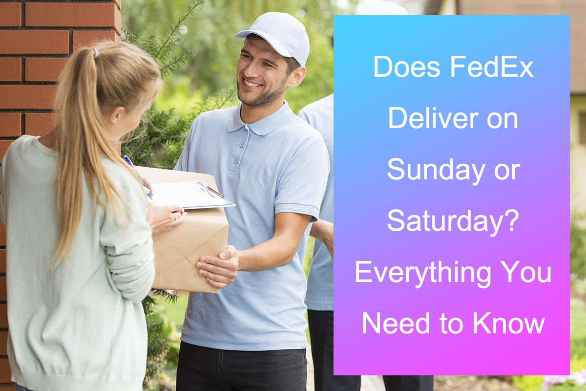 Does FedEx Deliver on Sunday or Saturday? Everything You Need to Know ...